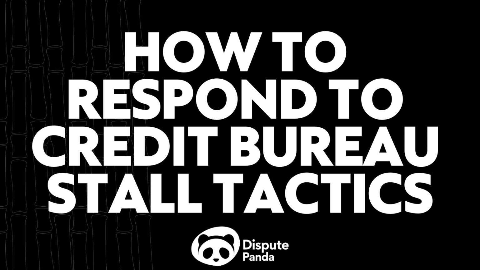 How to respond to Credit Bureau stall letters | Dispute Panda